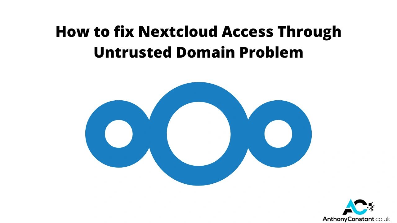 How to fix Nextcloud Access Through Untrusted Domain Problem